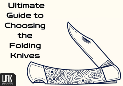 Folding Knives: Ultimate Guide To Choosing The Perfect For You